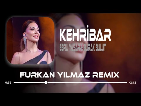 Ebru Yaşar & Burak Bulut - Kehribar ( Furkan Yılmaz Remix )