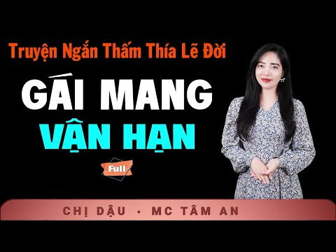 Truyện Đời Thấm 2026 - Gái Mang Vận Hạn - Nghe Tâm An kể truyện xã hội trọn vẹn cảm xúc sâu lắng