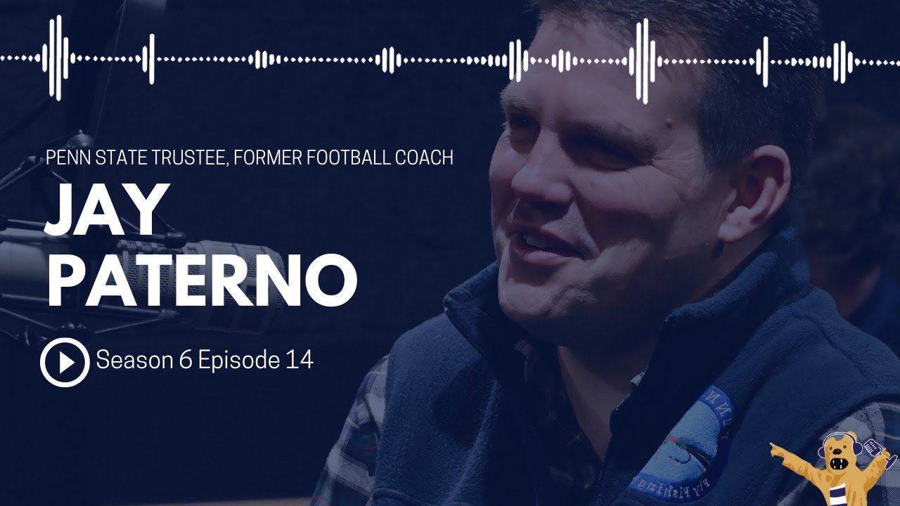 Podward State: S6E14 - Penn State Trustee & Former Football Coach, Jay ...