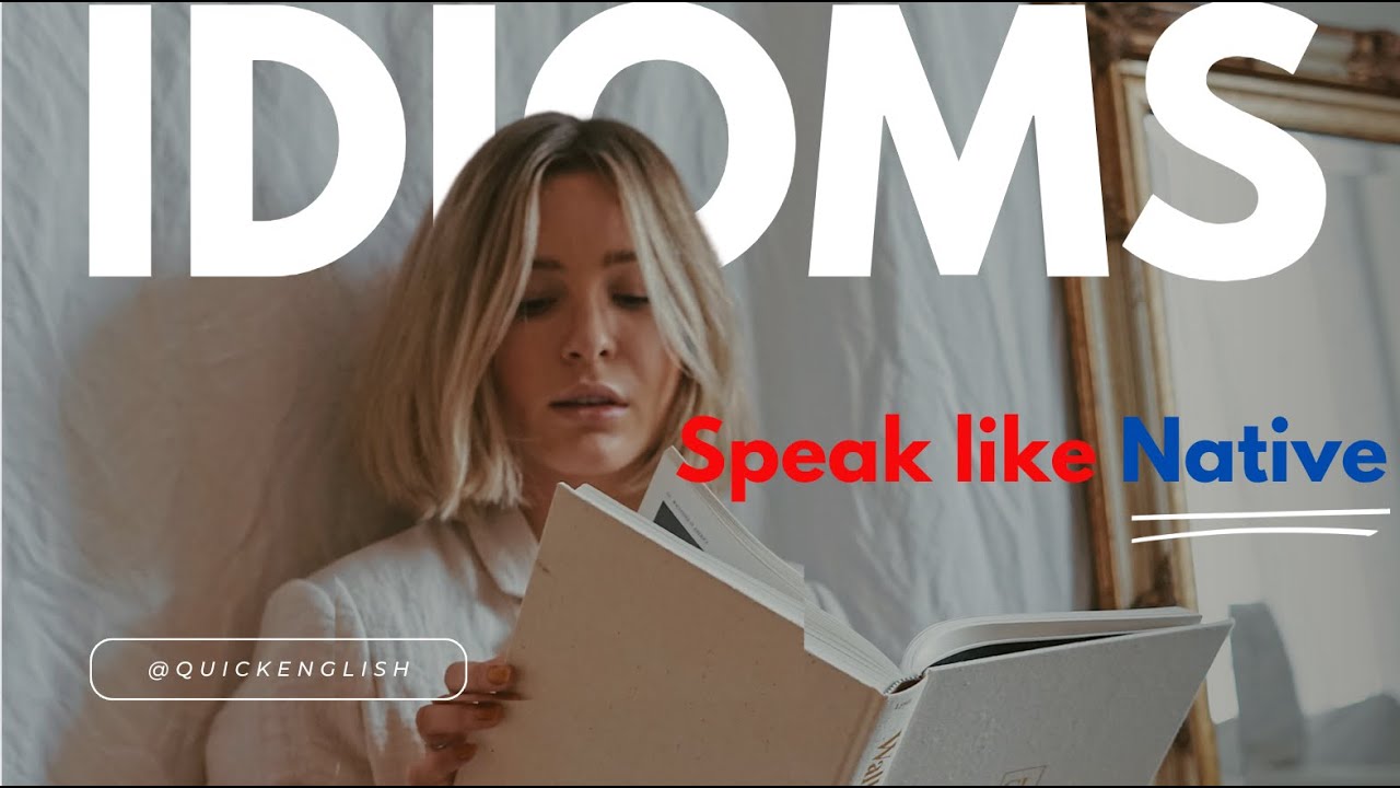 Essential English Idioms: Speak Like a Native! How to use... - YouTube