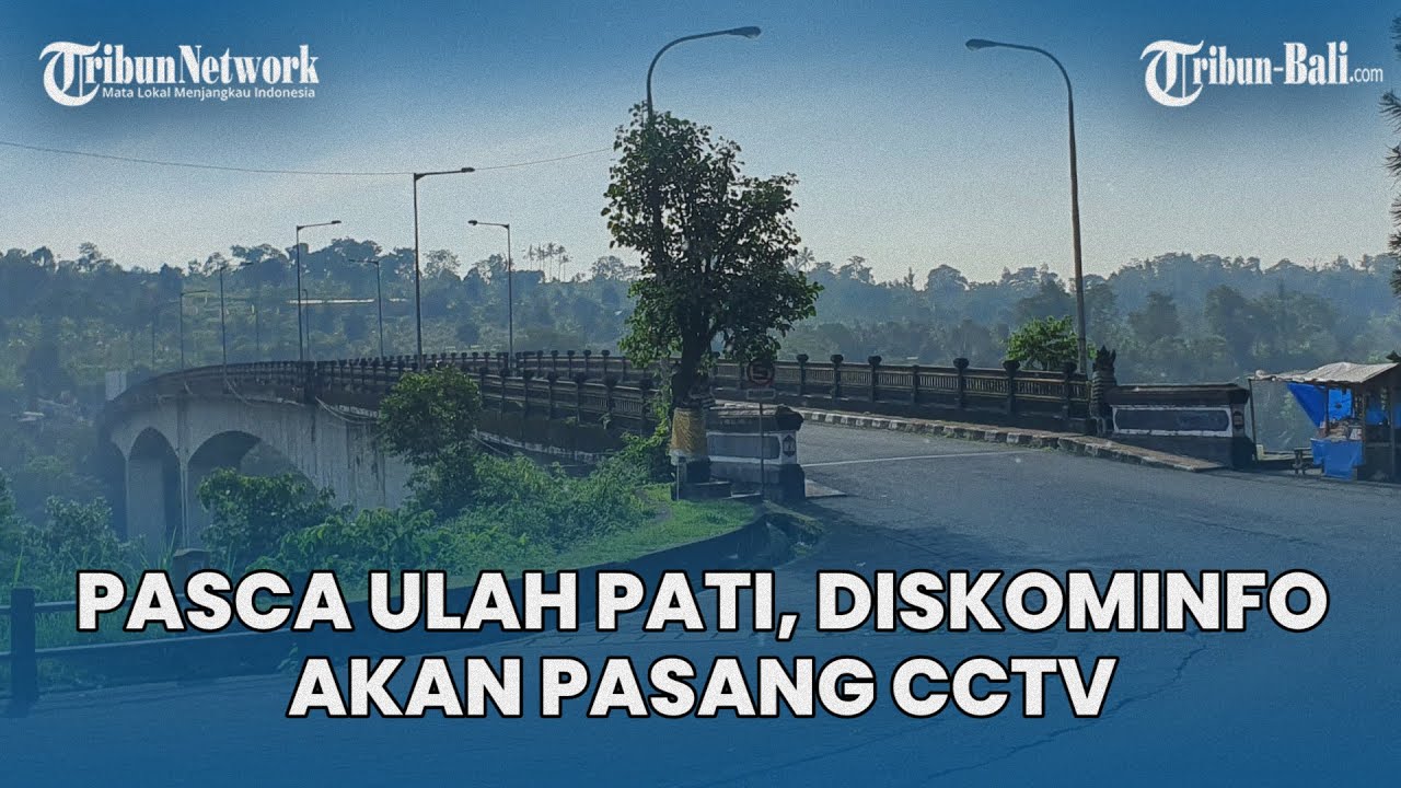 Pasca Kejadian Ulah Pati, Diskominfo Badung Akan Pasang CCTV di ...