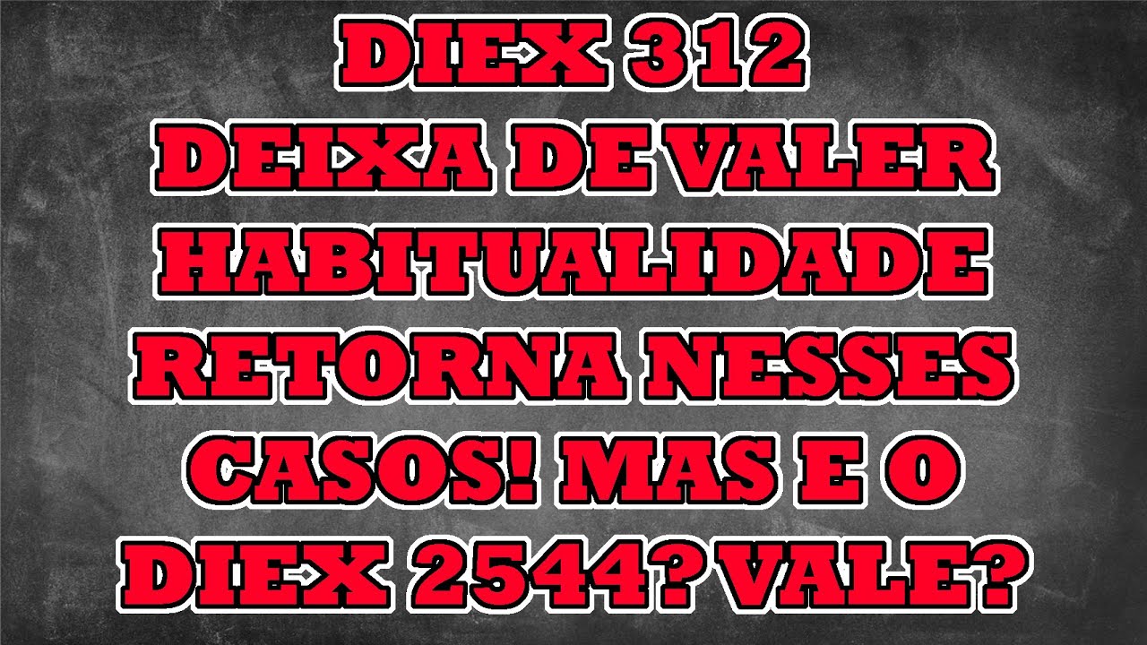 DIEX 312 - DISPENSA DE HABITUALIDADE COM BASE NA P4ND3MI4 PERDE A VALIDADE! - YouTube