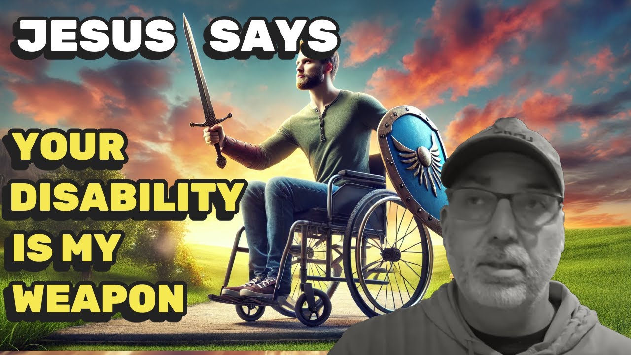 Jesus says, 'Those with disabilities are my greatest weapons' - YouTube