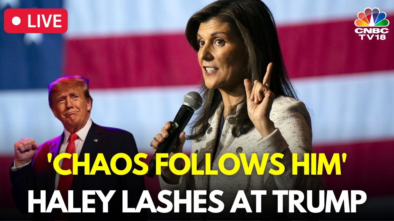 Nikki Haley LIVE | 'Chaos Follows Him': Haley Targets Trump During ...