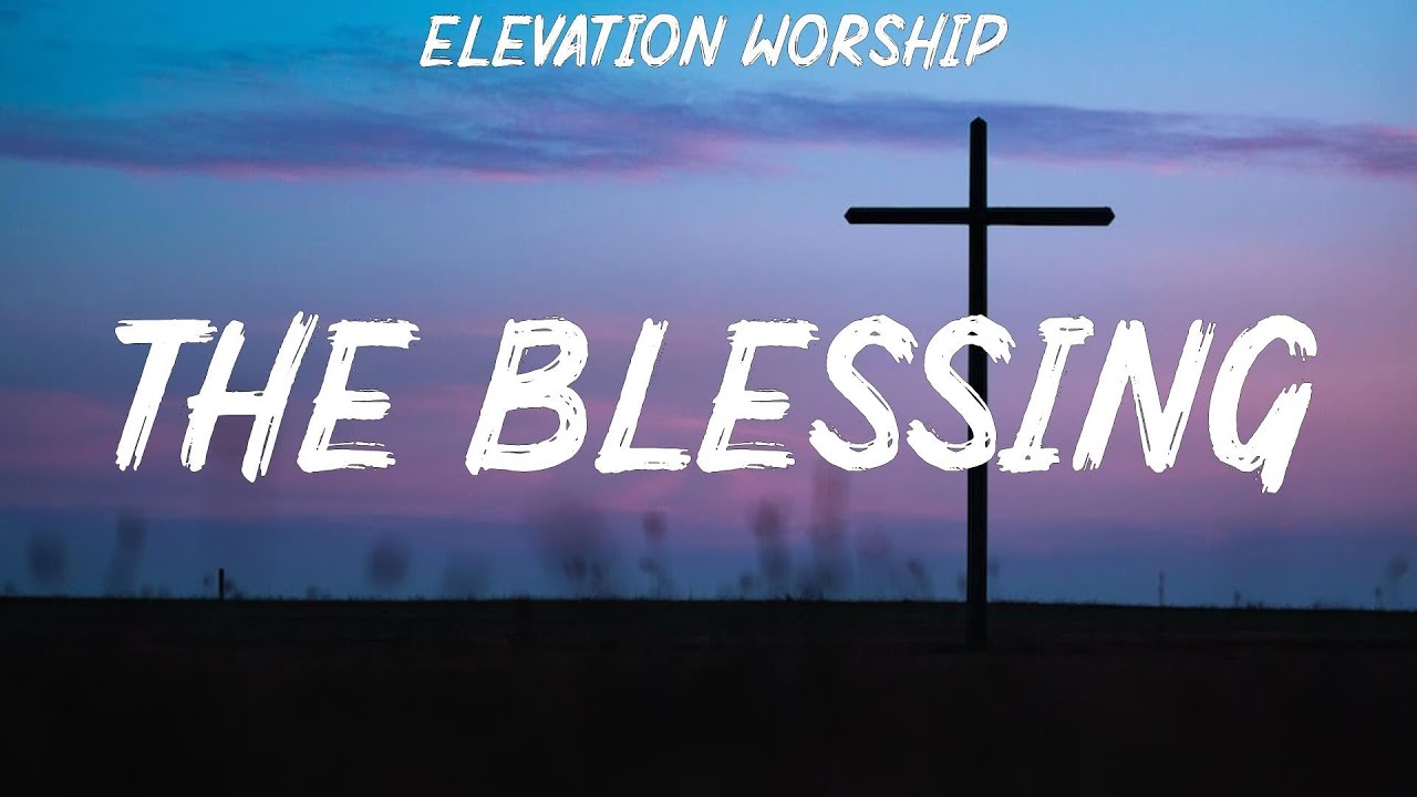 Elevation Worship - The Blessing (Lyrics) Jesus Culture, Casting Crowns ...