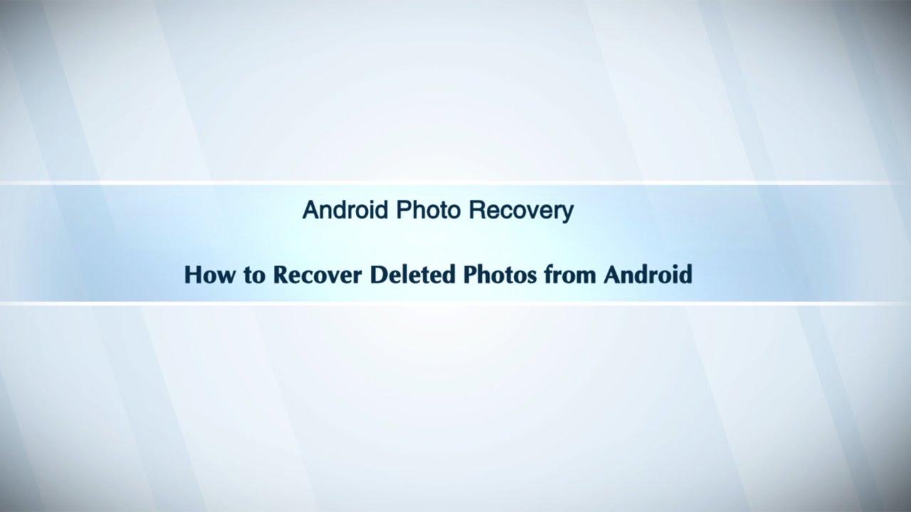 Android Photo Recovery - How to Recover Deleted Photos from Android ...