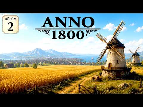 Şehrimizi Besleyecek Dev Tarım Ağı Kurduk! - Anno 1800 - Türkçe # 2