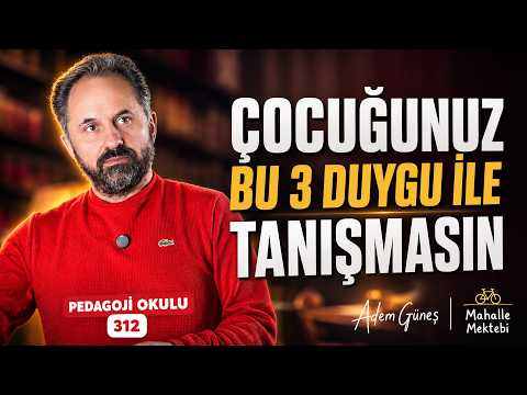 PEDAGOJi OKULU - 313 | ÇOCUĞUNUZUN TANIŞMAMASI GEREKEN 3 DUYGU