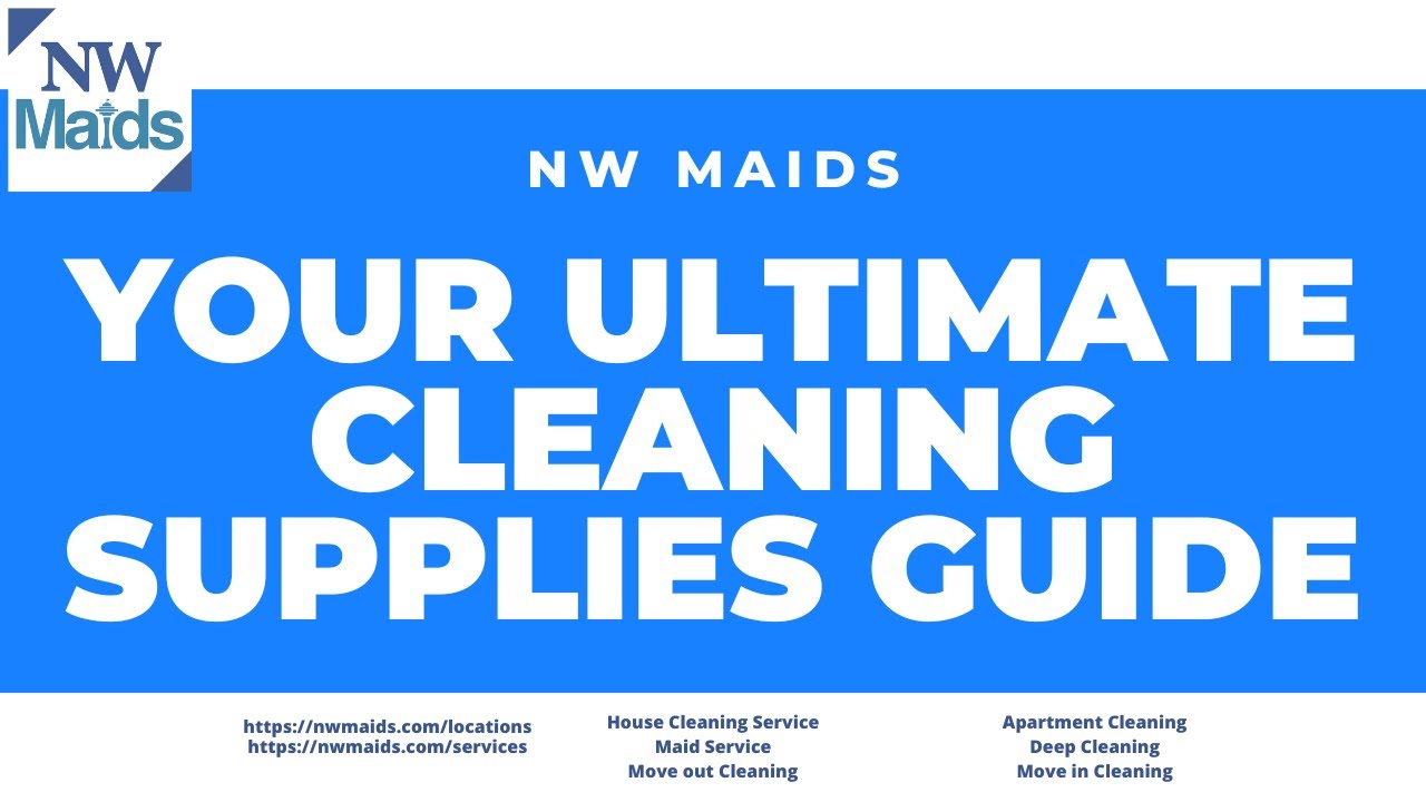 NW Maids House Cleaning Service - Your Ultimate Cleaning Supplies Guide ...