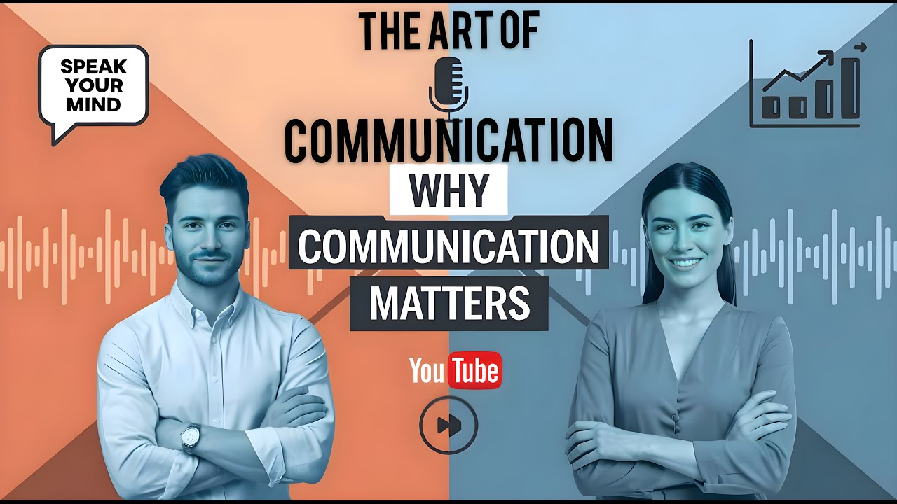 "The Art of Communication" Why Communication Matters - YouTube