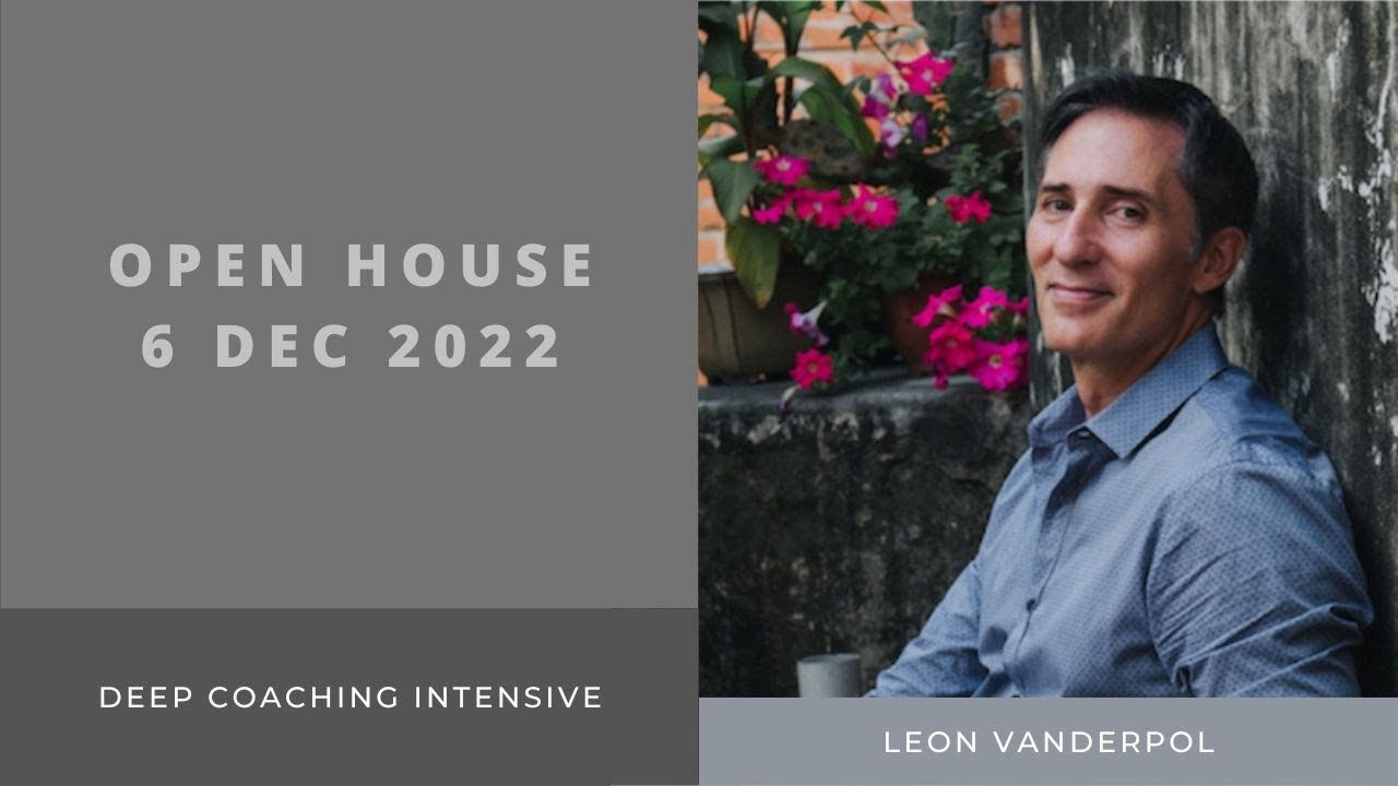 Open House with Leon VanderPol on Deep Coaching Intensive - 6 Dec 2022 ...