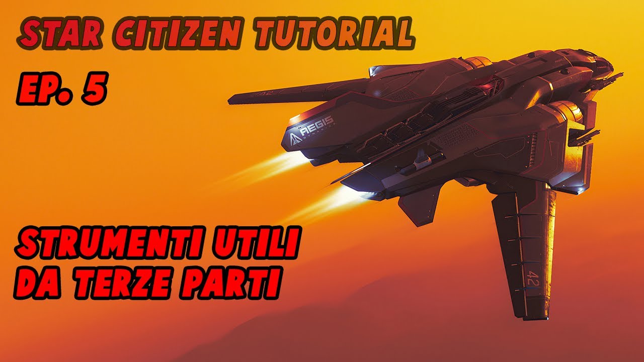 Star Citizen Tutorial ITA 3.19 Ep.5 Strumenti Utili di Terze Parti ...