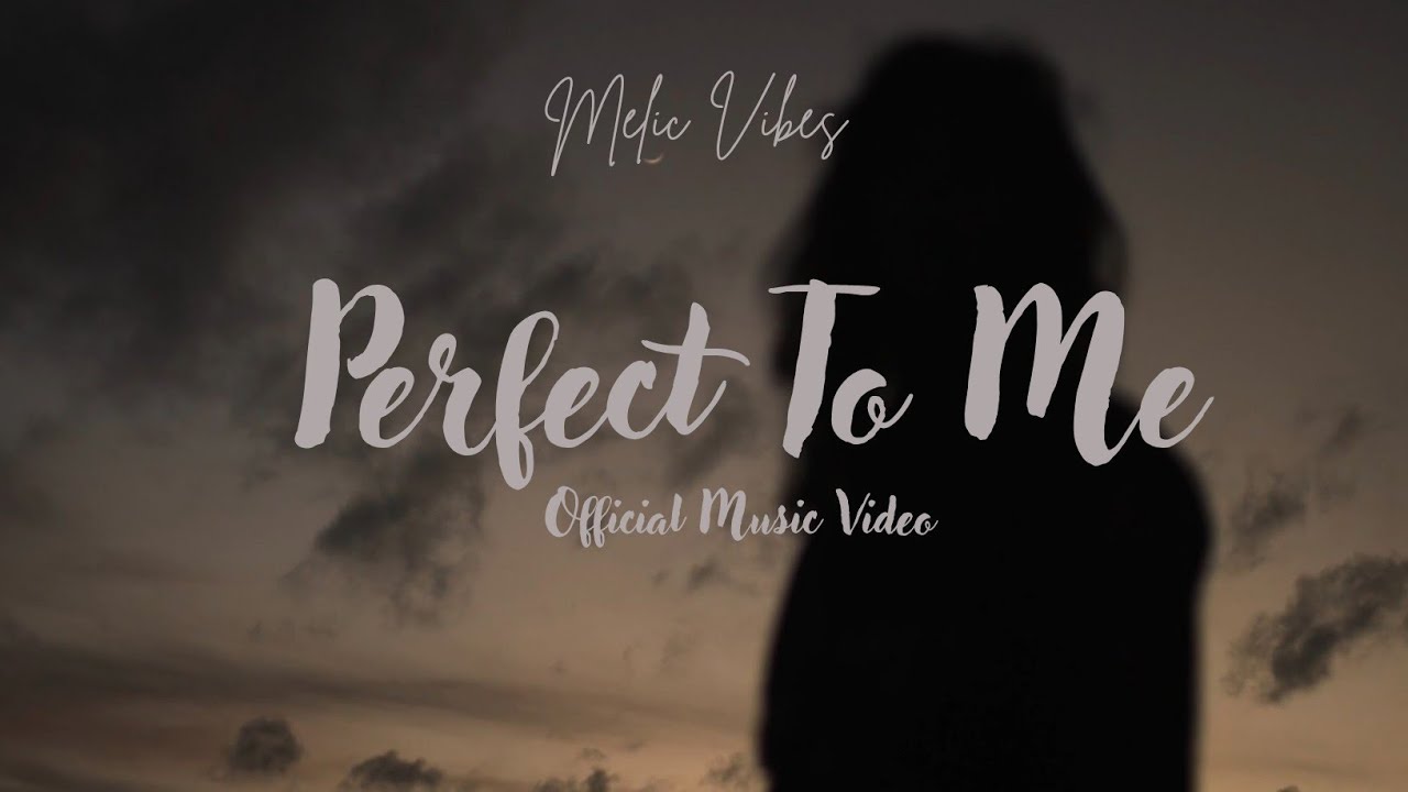 Melic Vibes - "Perfect To Me" Official Music Video - YouTube