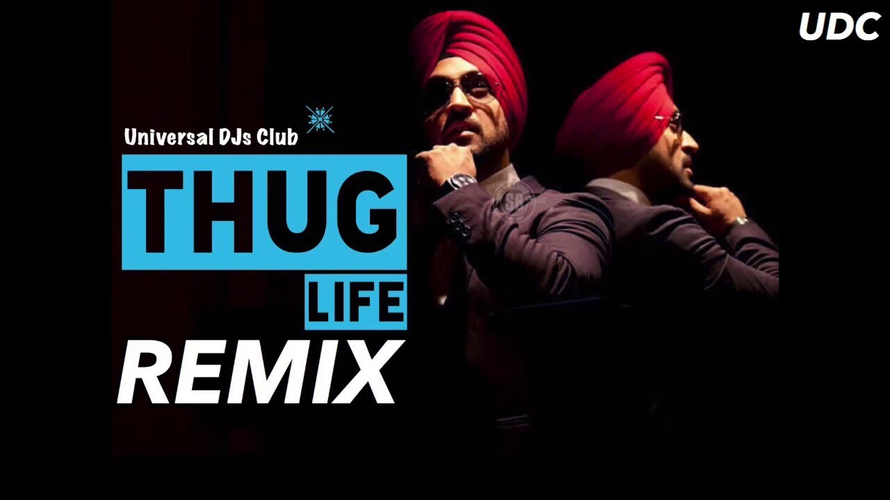 Thug Life - Remix || Diljit Dosanjh || DJ Yahoo || UDC - YouTube
