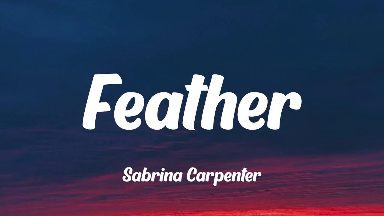 Sabrina Carpenter - Feather (Lyrics) - YouTube