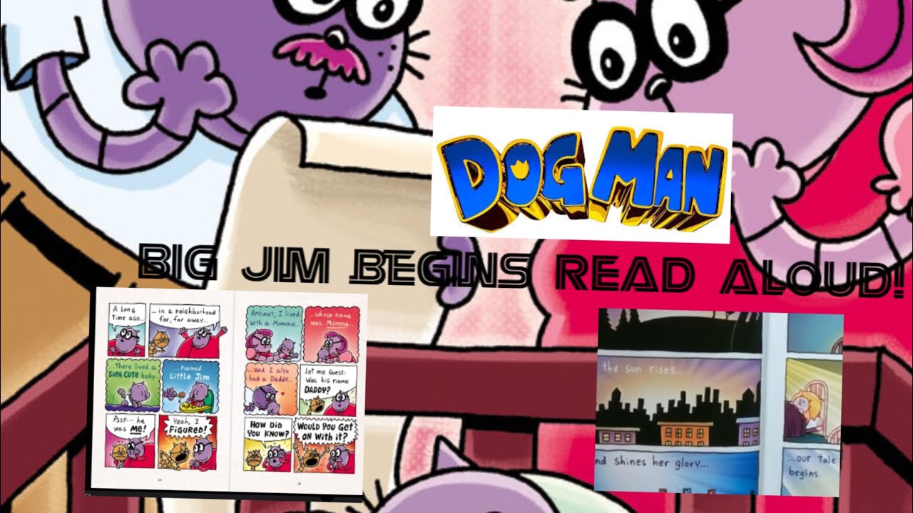Dog man big Jim begins Chapter 1&2 read aloud! BIG JIM LIVES THE HYPE ...