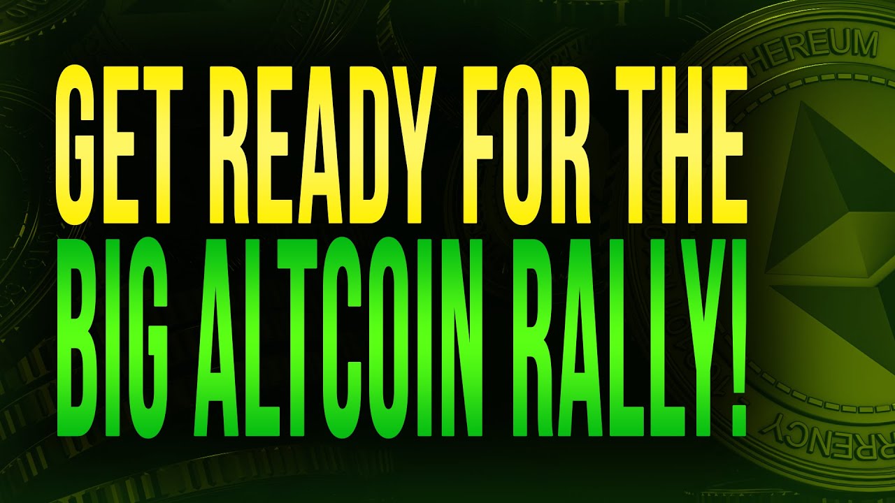 GET READY FOR THE BIG ALTCOIN RALLY! - YouTube