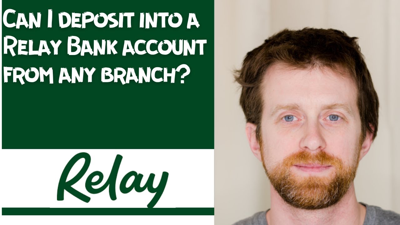 Can I deposit into a Relay Bank account from any branch - YouTube