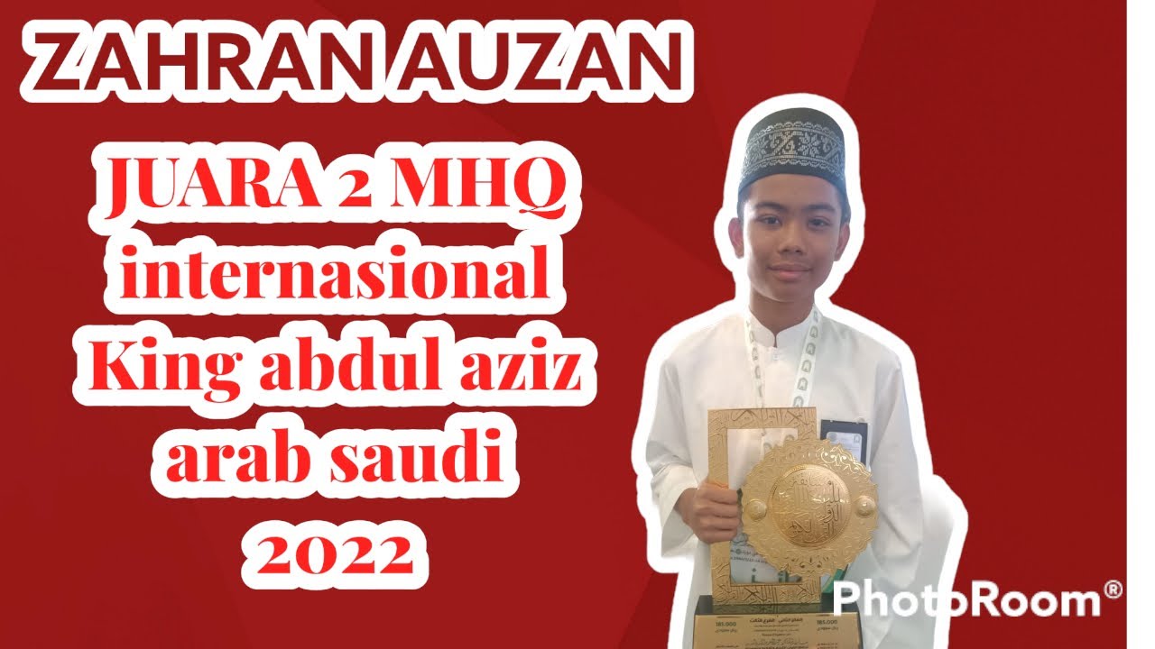 ZAHRAN AUZAN || JUARA 2 MHQ INTERNASIONAL KING ABDUL AZIZ ARAB SAUDI|| FINAL 30 JUZ - YouTube