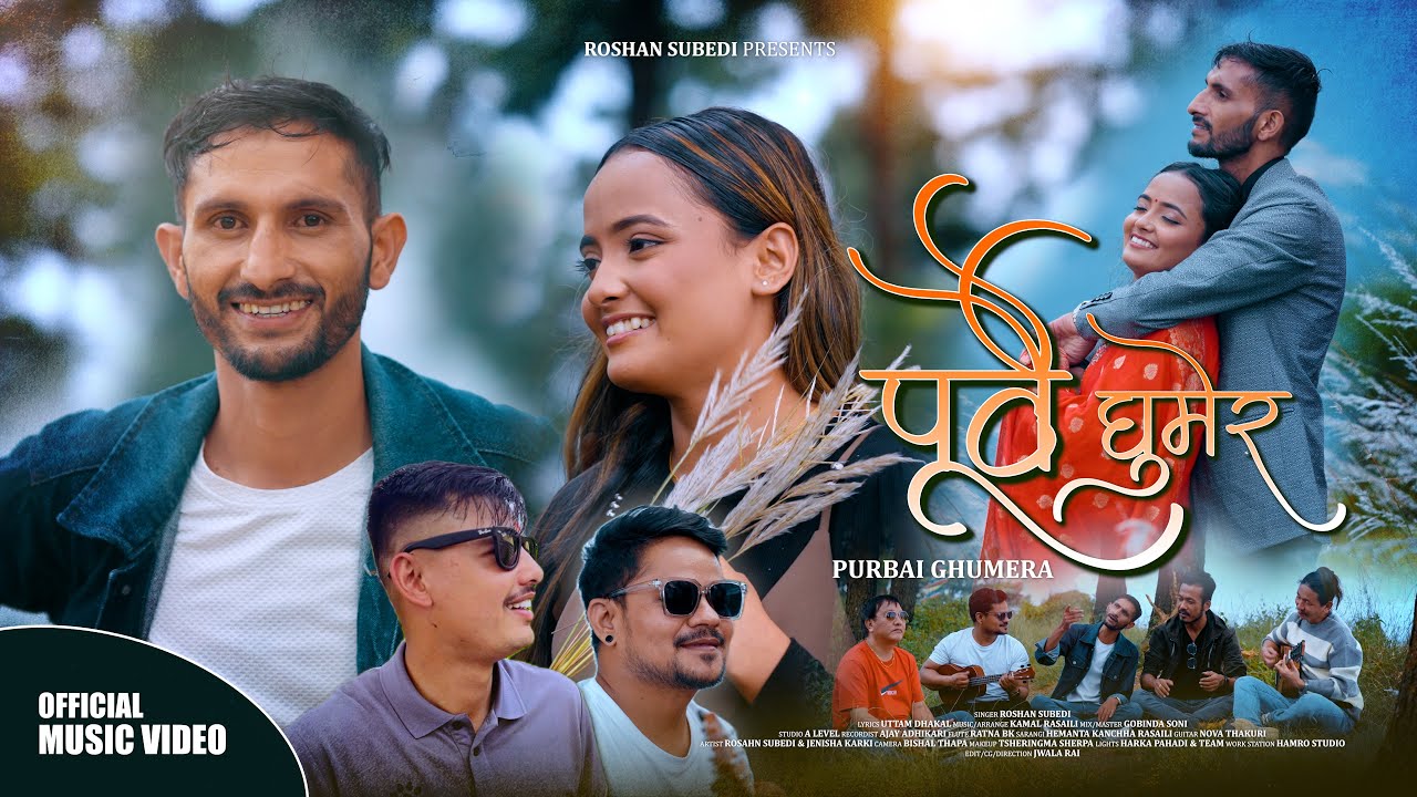 Roshan Subedi - Purbai Ghumera ft. Jenisha karki (Official Music Video ...