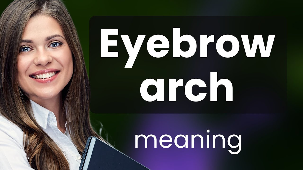 Understanding the "Eyebrow Arch" in English - YouTube