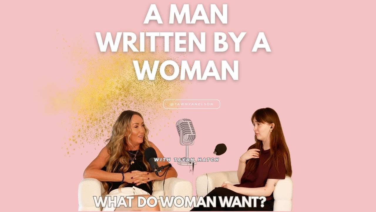 A Man Written by a Woman: Rewriting Roles & Reclaiming Truth with Tayan ...