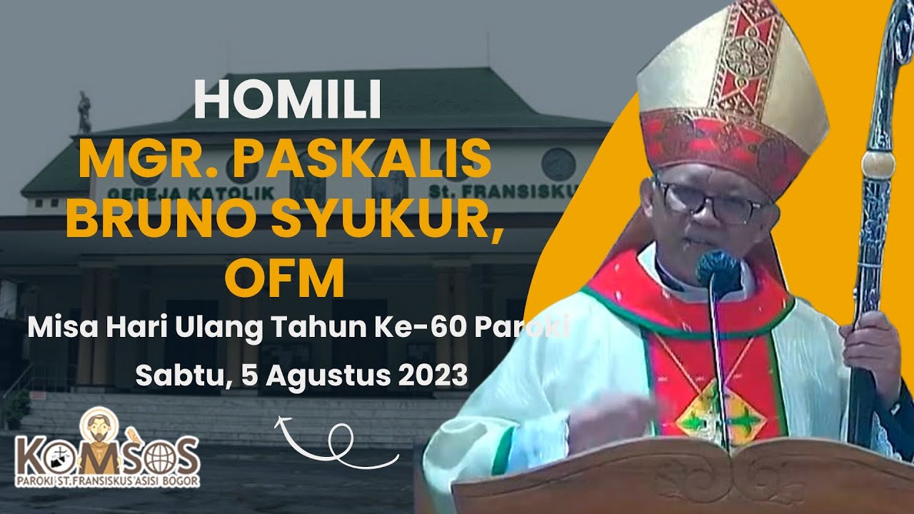 Homili Mgr. Paskalis Bruno Syukur, OFM - Misa HUT Ke-60 Paroki Sabtu 5 ...
