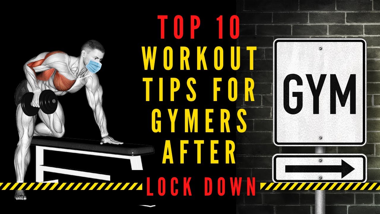 10 WORKOUT TIPS FOR GYMERS AFTER “LOCK DOWN” | STAY SAFE & STAY HEALTHY ...
