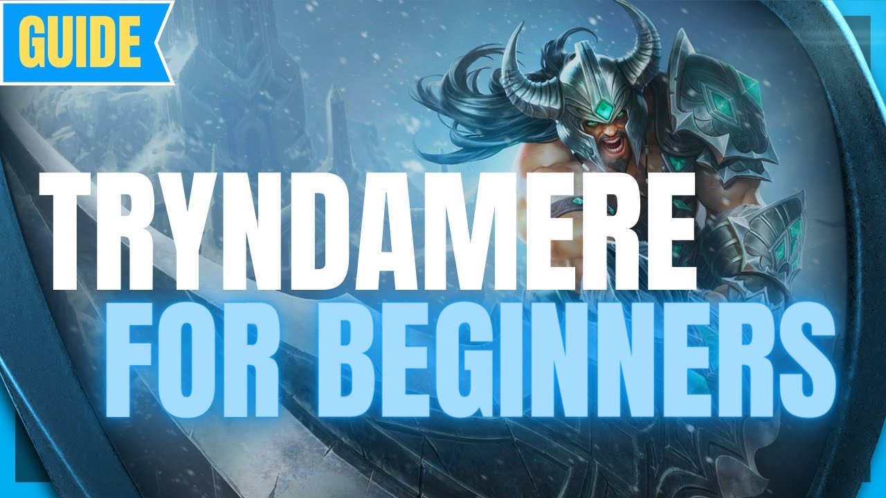 Tryndamere Guide for Beginners: How to Play Tryndamere - League of ...