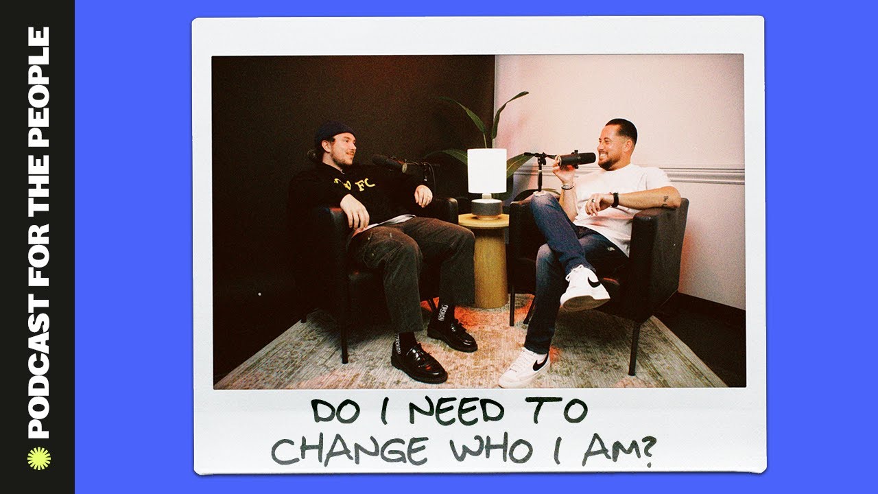 DO I NEED TO CHANGE WHO I AM? | PFTP EP. 3 - YouTube