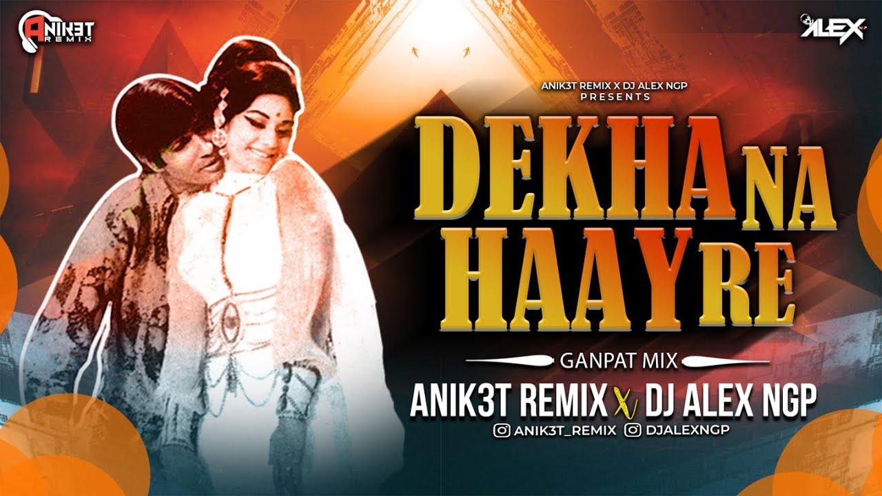 Dekha Na Haay Re Socha Na Haay Re - Ganpat Mix - Dance Mix | Dj Alex ...