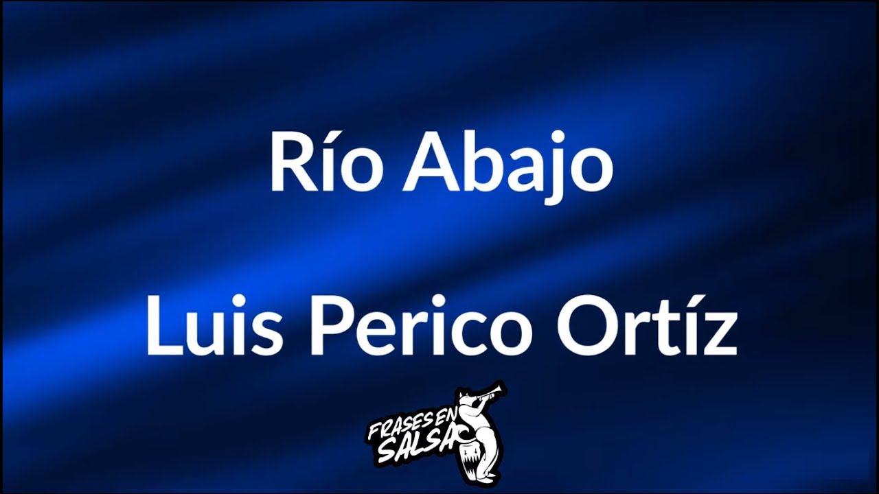 Rio abajo 🌊🌹 letra | Luis Perico Ortiz | Domingo Quiñones | Frases en ...