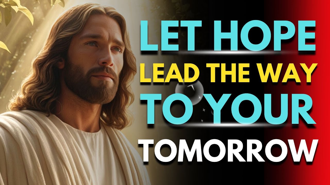 Let Hope Lead the Way to Your Tomorrow | Gods Message Now | God Message ...