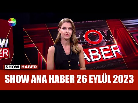 Show Ana Haber 26 Eylül 2023