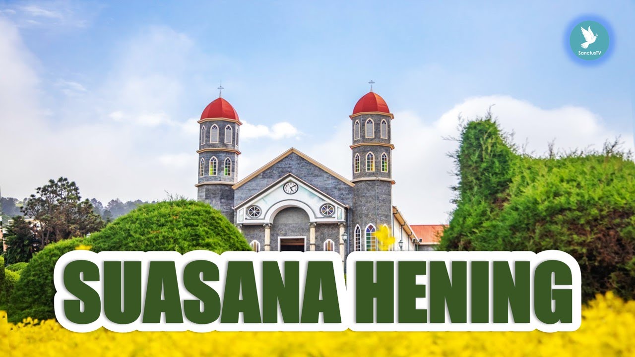 Suasana Hening, Suasana Tening, Masa Hening - Doa Katolik, Doa Devosi ...