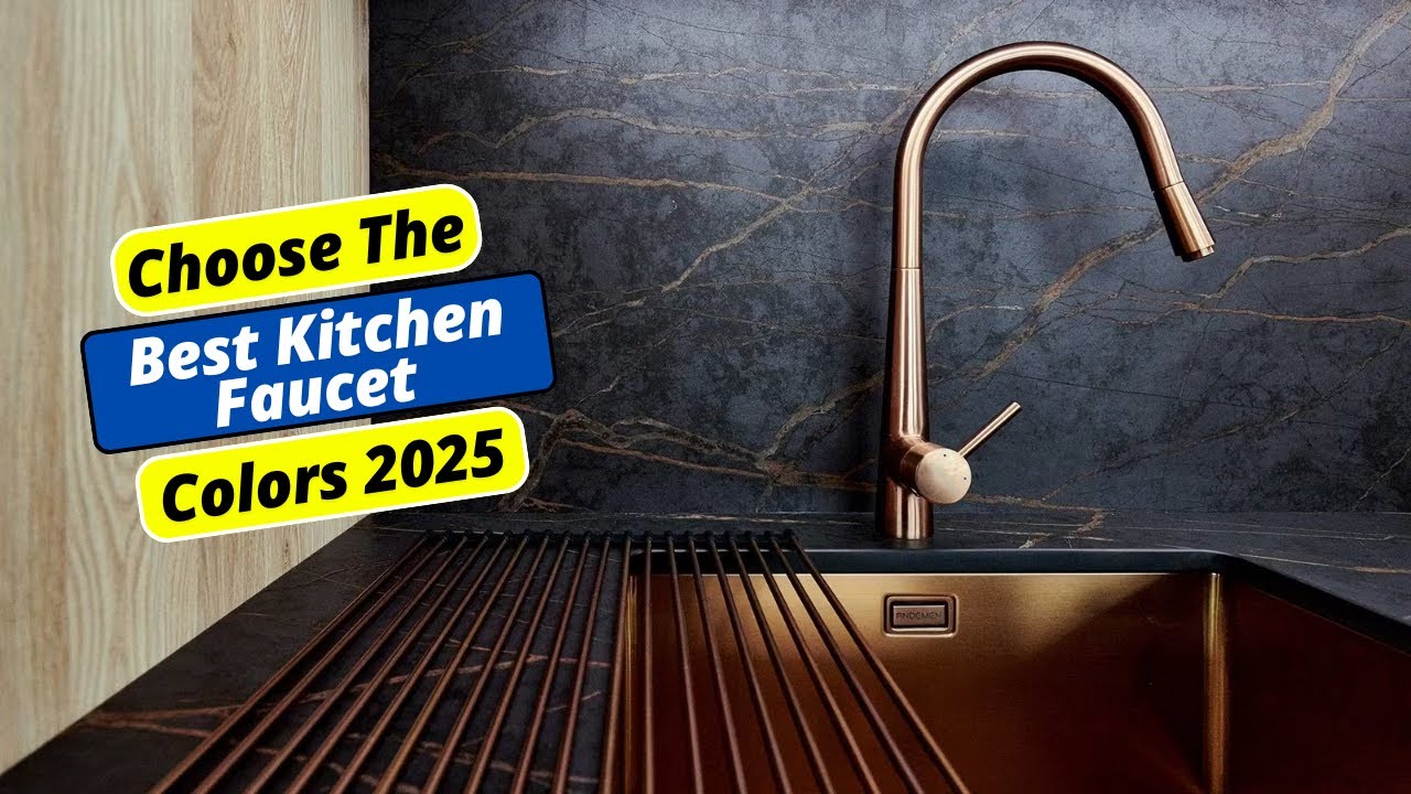 Choose the Best Kitchen Faucet Colors 2025 | (Step by Step Guide ...