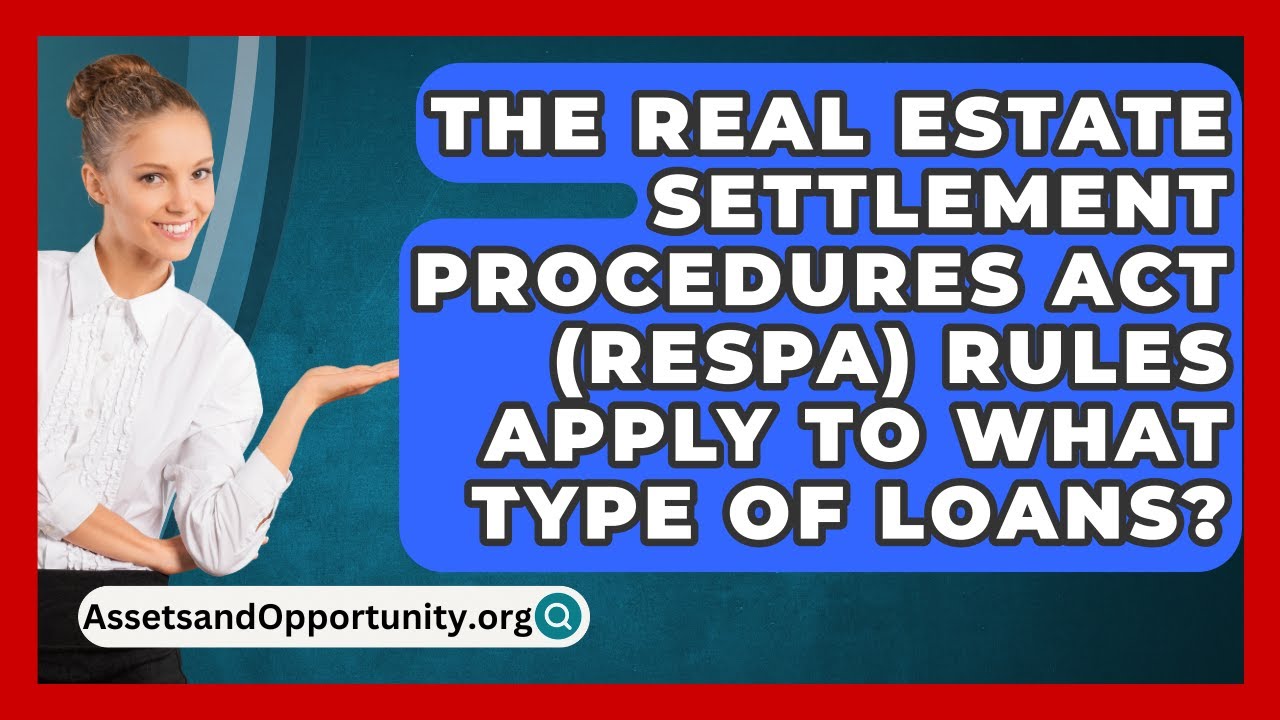 The Real Estate Settlement Procedures Act (RESPA) Rules Apply To What Type Of Loans? - YouTube