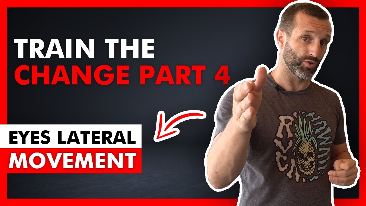 Train the Change: Using the Lateral Eye Movement to Help Reprogram Your ...