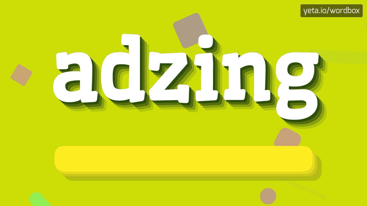 ADZING - HOW TO PRONOUNCE IT!? - YouTube