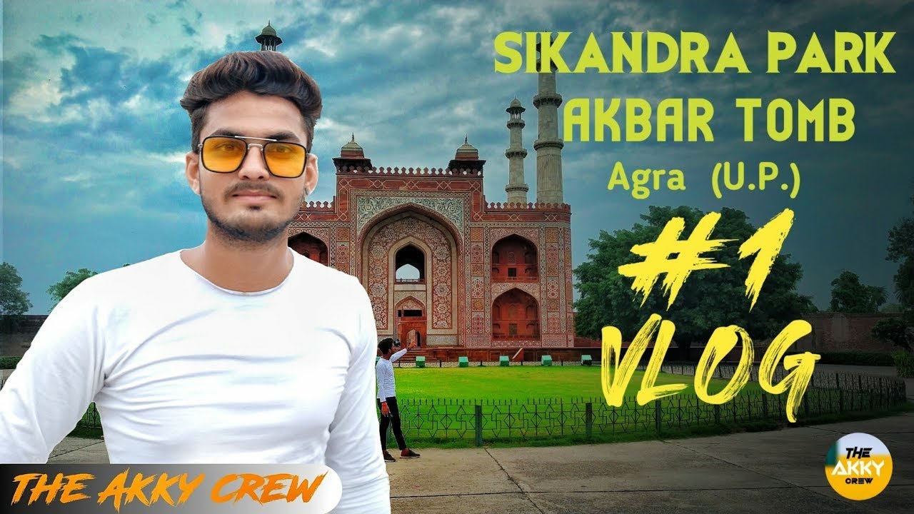 Sikandra Park Tour || Akbar tomb Sikandra Agra || #1 Vlog || The Akky ...