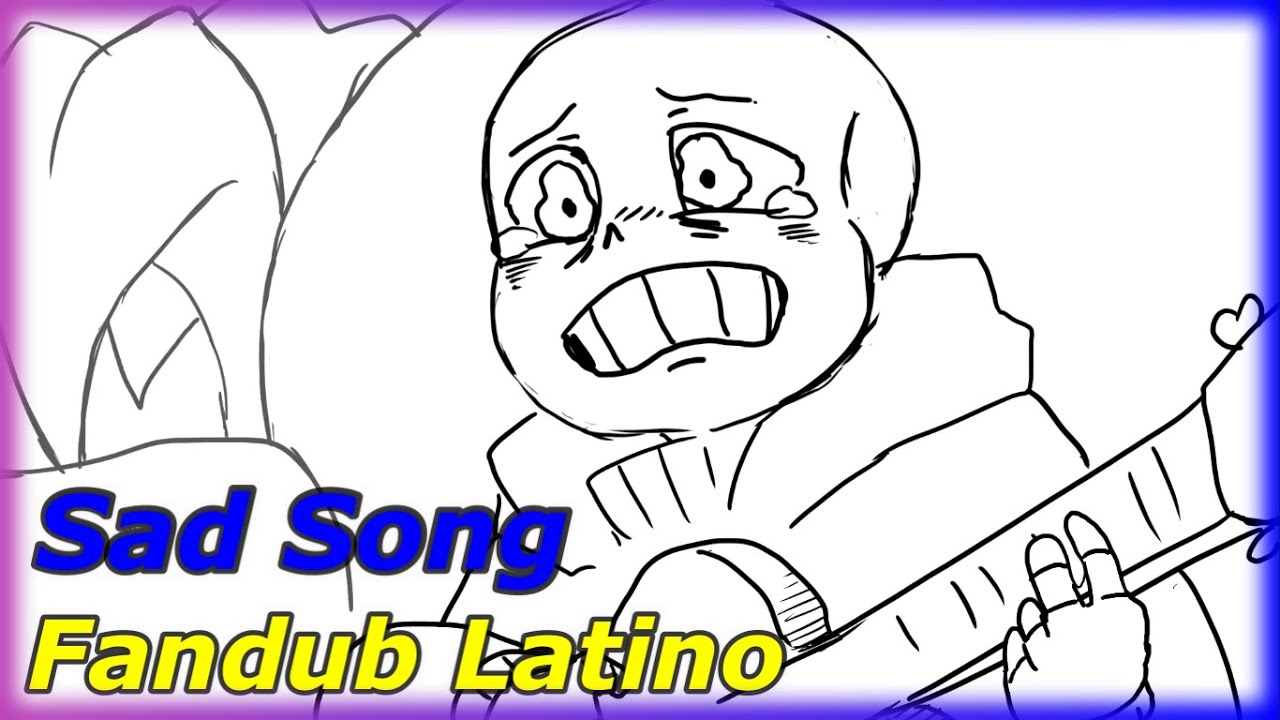 Sad Song - Sans and Frisk - || Undertale Fandub Español Latino || - YouTube