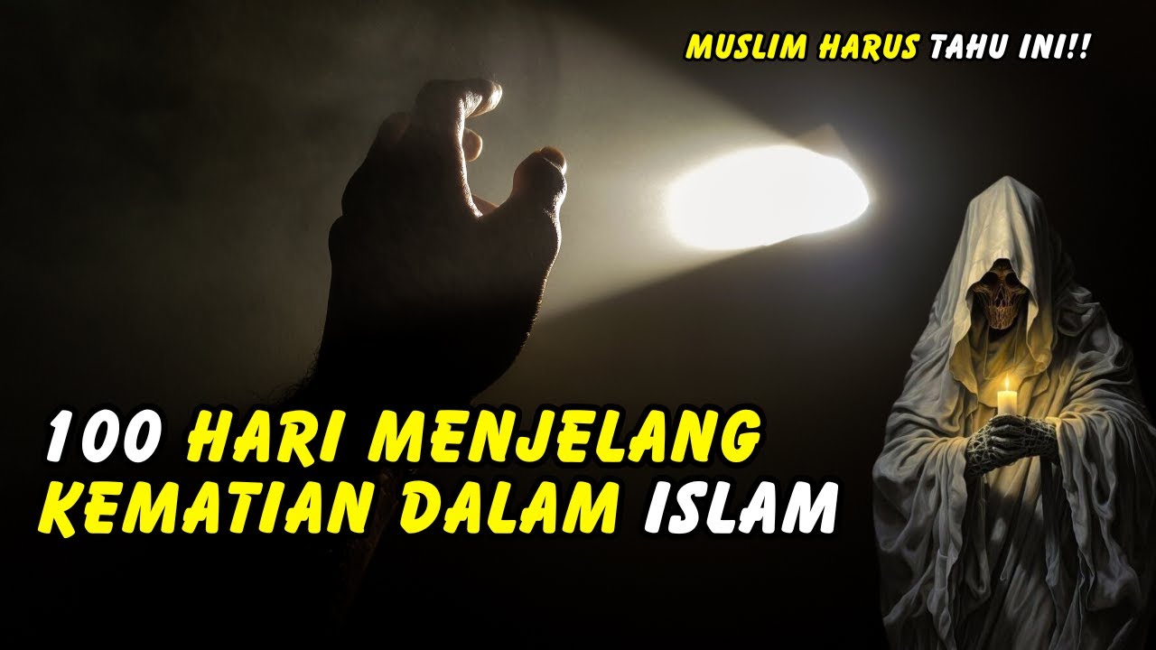 Sebelum Mati CEK Tanda - Tanda ini ! 100 Hari Menjelang Kematian dalam ...