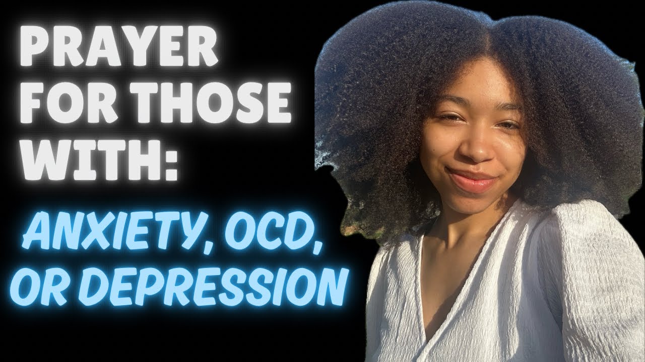 Prayer for those with Anxiety, OCD, &/or Depression - YouTube