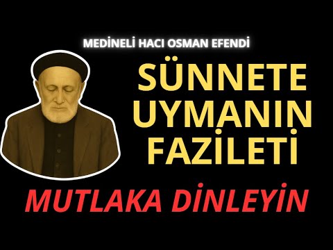 DİNLEMEYEN ÇOK ŞEY KAÇIRIR | Sünnete Uymanın Fazileti | Medineli Hacı Osman Efendi #4