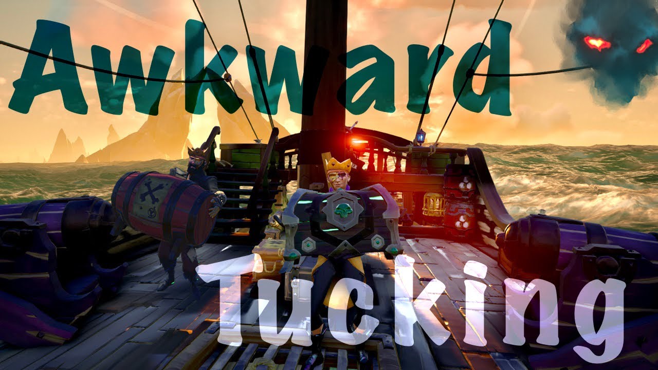 Awkward Tucking in Sea Of Thieves - YouTube