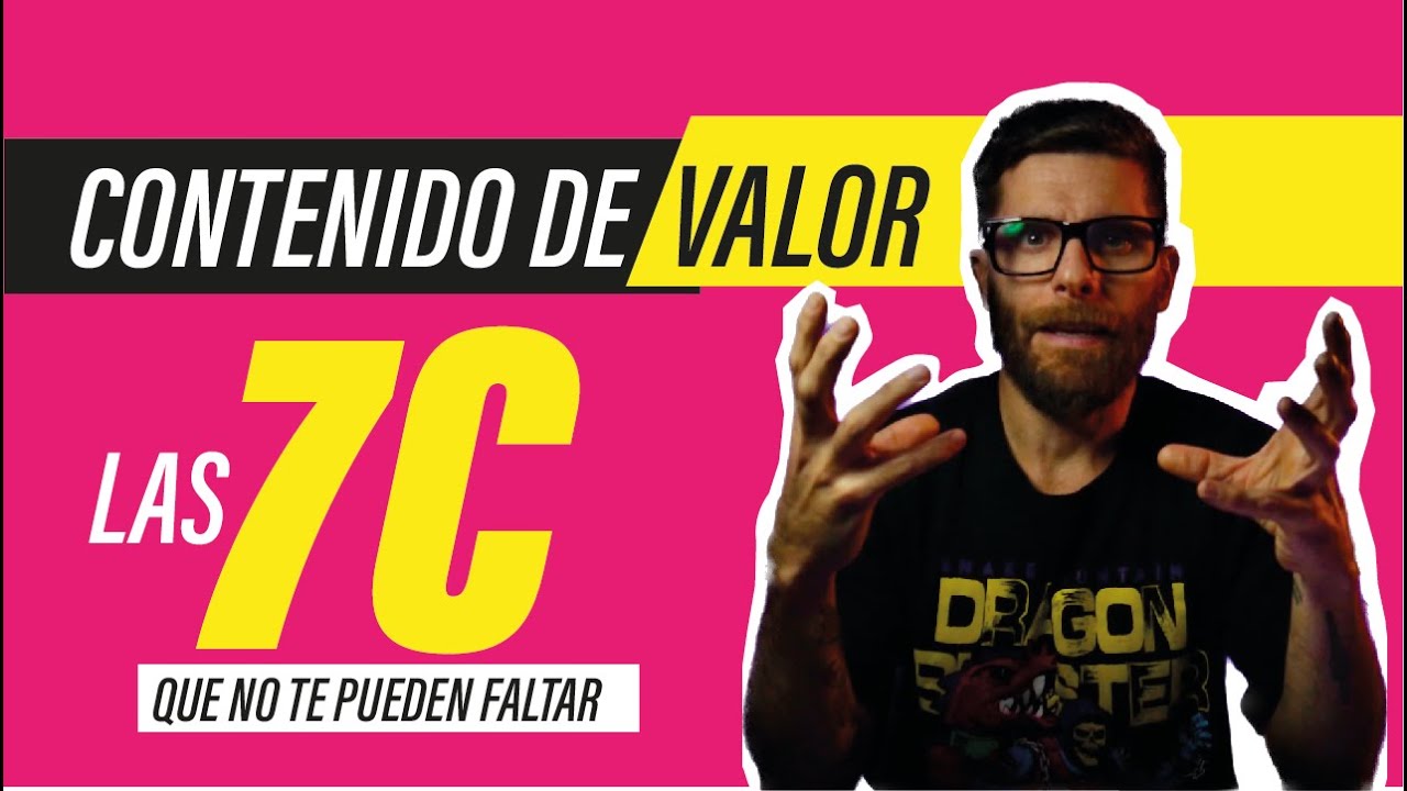 🔥 Contenido de valor ¿cómo generarlo?. Las 7C que tiene que tener un ...