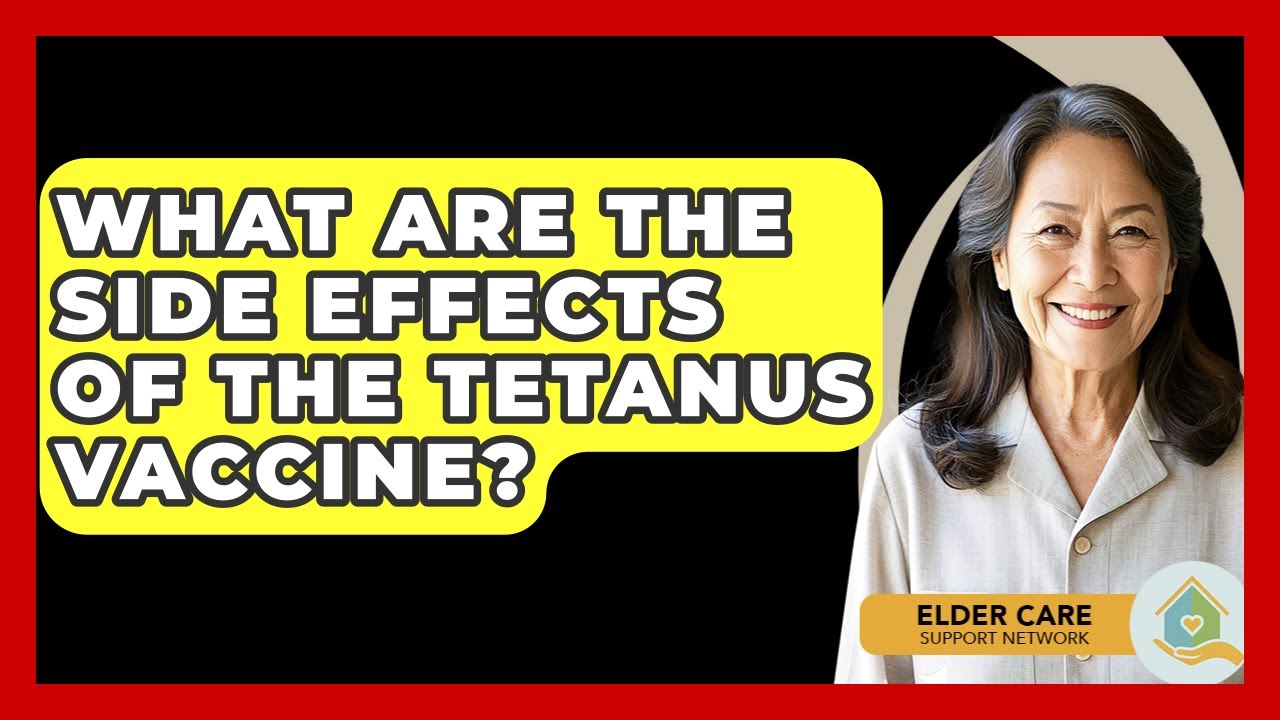 What Are The Side Effects Of The Tetanus Vaccine? - Elder Care Support ...