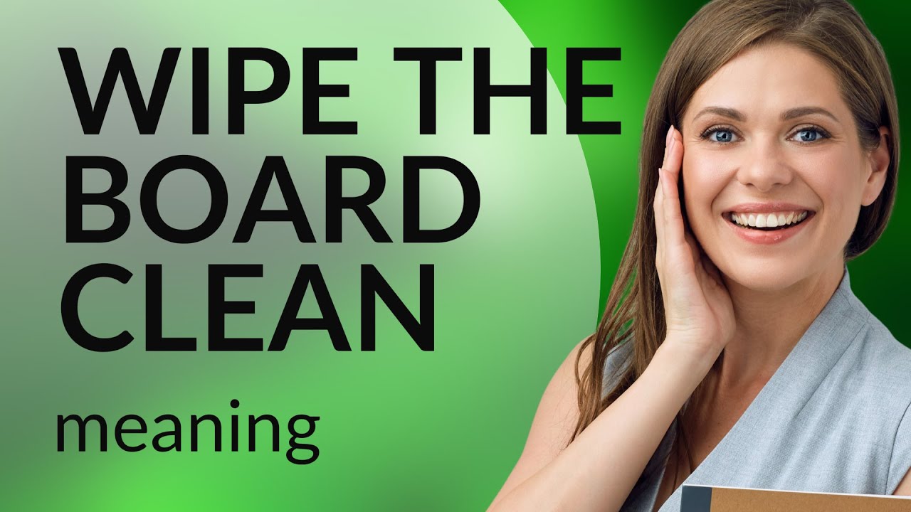 Understanding "Wipe the Board Clean": A Guide to English Idioms - YouTube