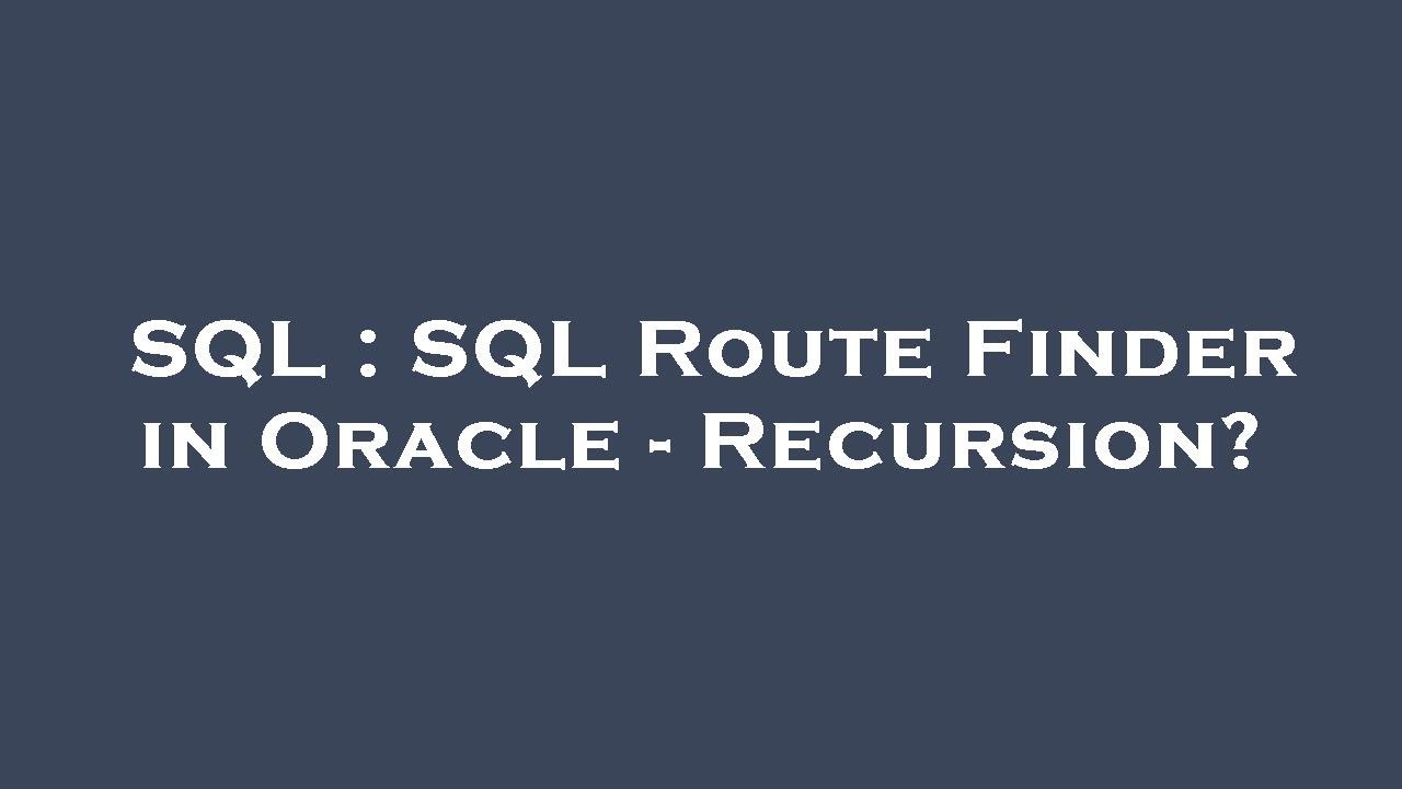 Sql Sql Route Finder In Oracle Recursion Youtube