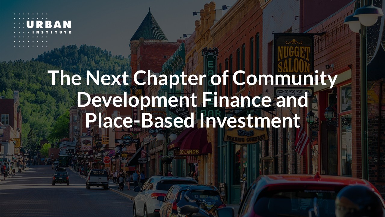 The Next Chapter of Community Development Finance and Place-Based ...